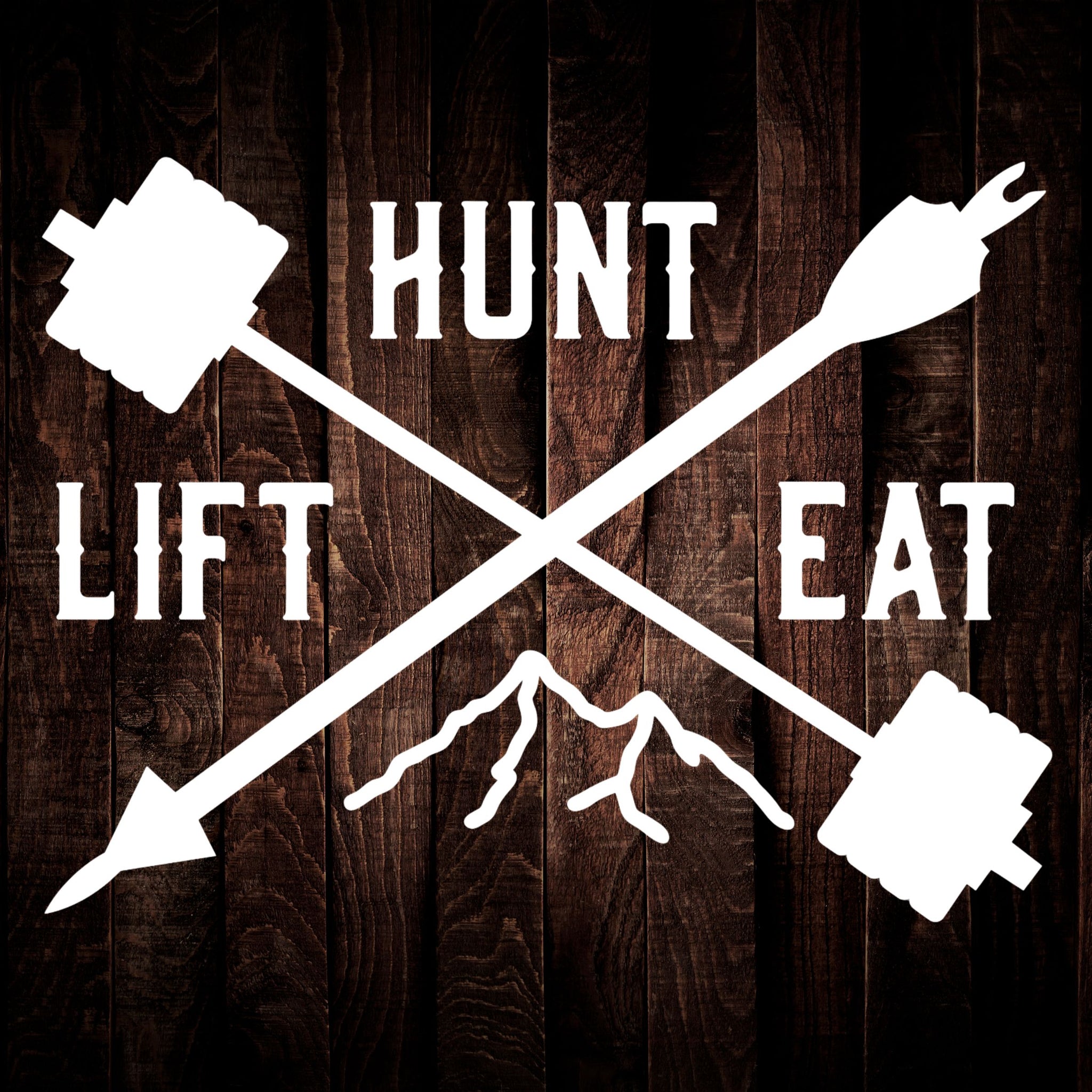 HUNT LIFT EAT- Vinyl Decal